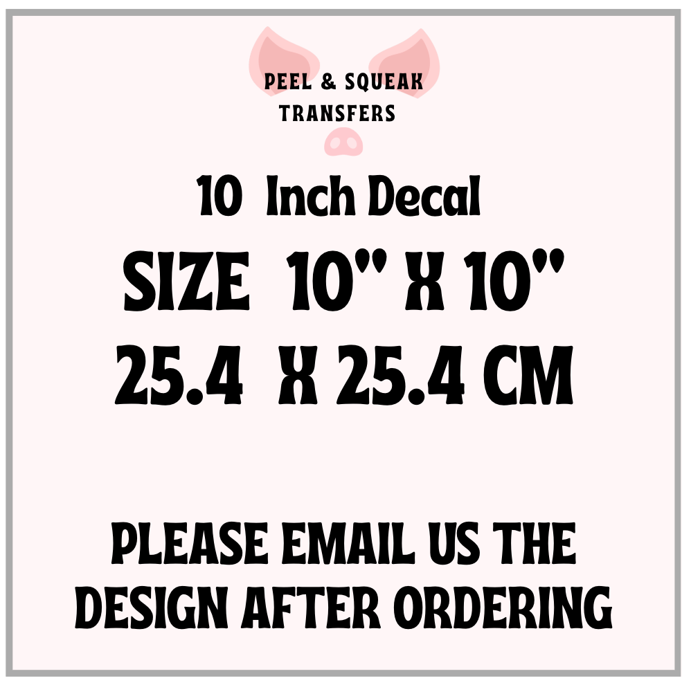 CUSTOM DTF - 10 Inch Decal – Peel & Squeak Transfers
